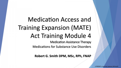 DEA MATE Training Module 4 - Medication Assistance Therapy Expansion